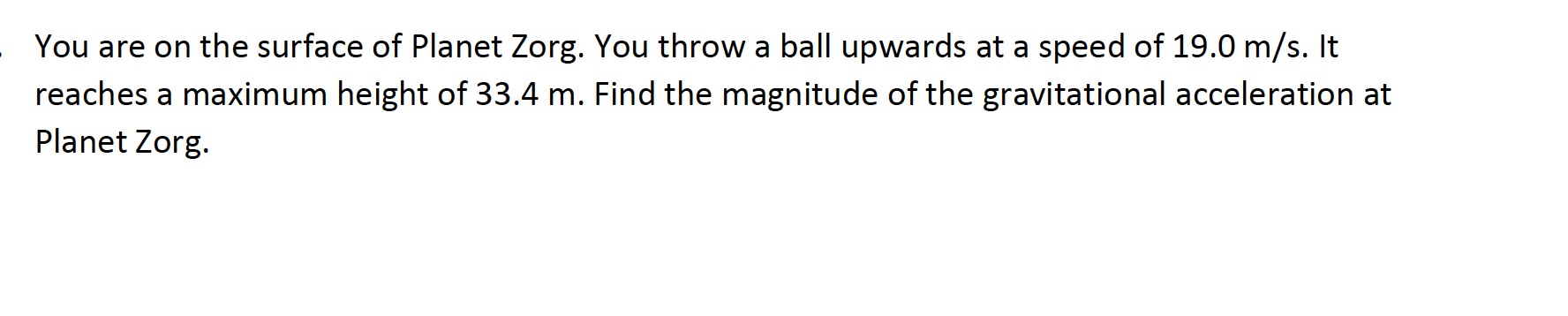 Solved You are on the surface of Planet Zorg. You throw a | Chegg.com