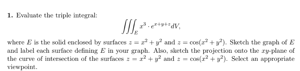 Solved 1. Evaluate the triple integral: ∭Ex3⋅ex+y+zdV where | Chegg.com