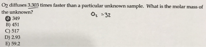 Solved O2 diffuses 3.303 times faster than a particular | Chegg.com