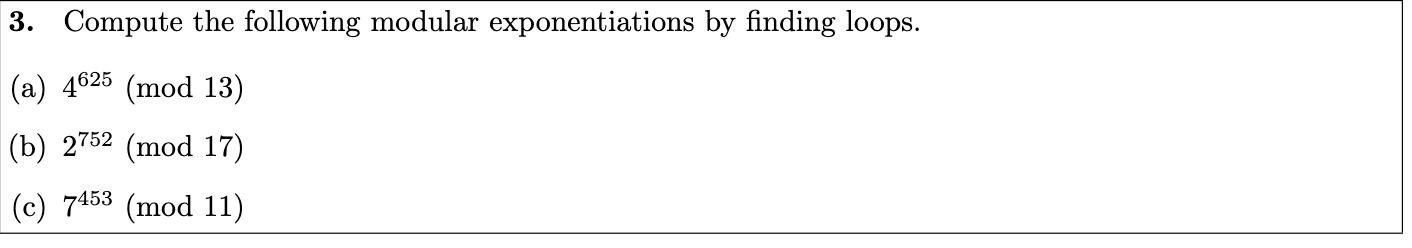 Solved 3. Compute the following modular exponentiations by | Chegg.com