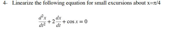Solved 4. Linearize the following equation for small | Chegg.com