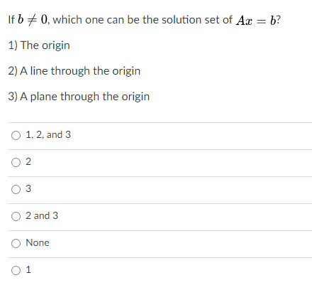 Solved If b + 0, which one can be the solution set of Ax = | Chegg.com