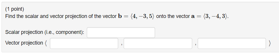 Solved (1 point) Find the scalar and vector projection of | Chegg.com