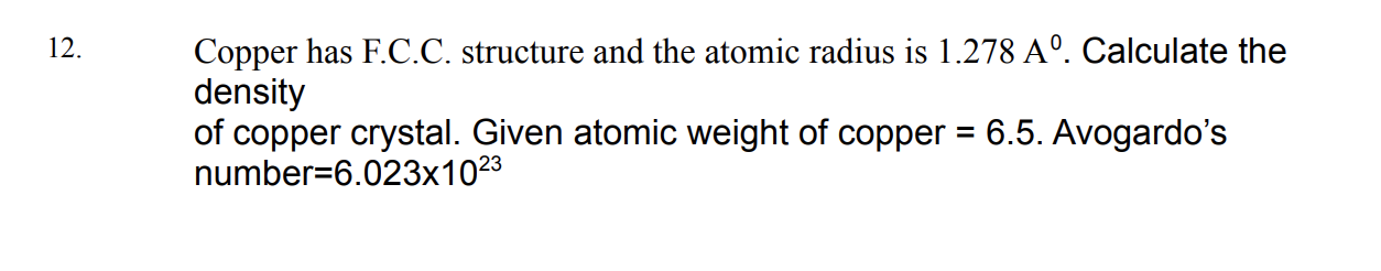 Solved 12. Copper has F.C.C. structure and the atomic radius | Chegg.com