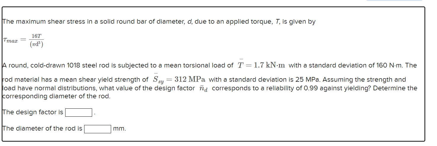 Solved The maximum shear stress in a solid round bar of | Chegg.com