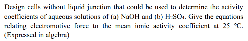Solved Design cells without liquid junction that could be | Chegg.com