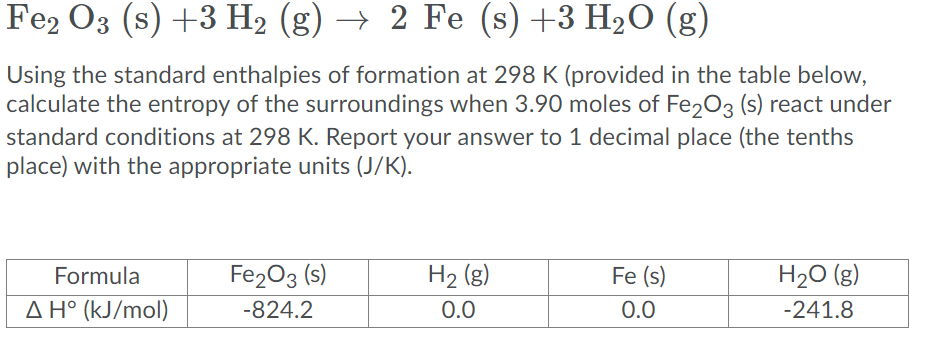 Solved Fe2 O3 (s) +3 H2 (g) → 2 Fe + 2 Fe (s) +3 H2O (8) | Chegg.com