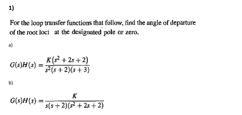 Solved For The Loop Transfer Functions That Follow Find The