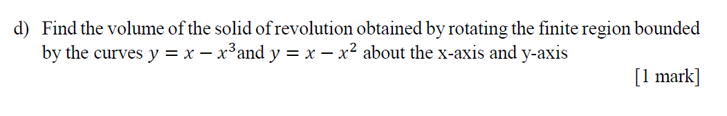 Solved d) Find the volume of the solid of revolution | Chegg.com
