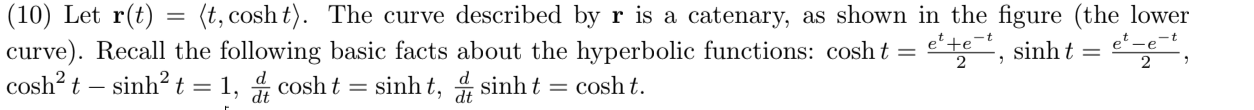 Solved (10) Let r(t) (t, cosht). The curve described by r is | Chegg.com