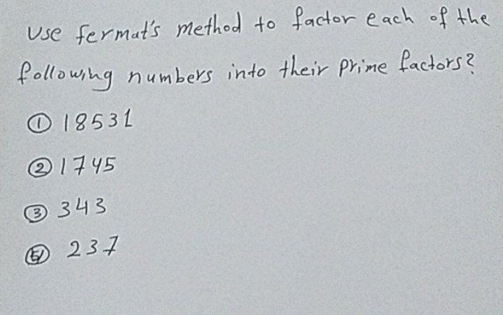 Solved use fermat's method to factor each of the following | Chegg.com