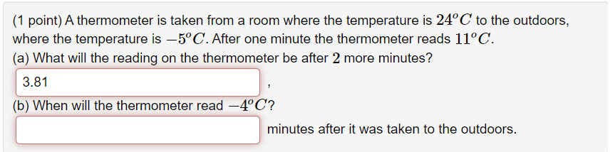 Solved (1 ﻿point) ﻿A thermometer is taken from a room where | Chegg.com