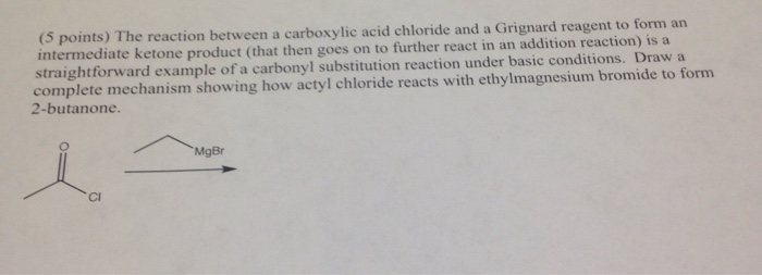 Solved The reaction between a carboxylic acid chloride and a | Chegg.com