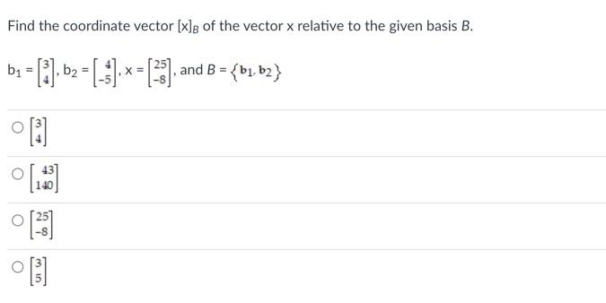 [Solved]: Find the coordinate vector ( [x]_{B} ) of the