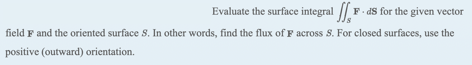 Solved Evaluate the surface integral ∬SF⋅dS for the given | Chegg.com