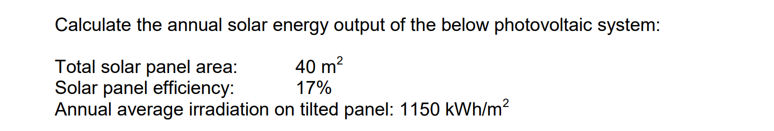 Solved Calculate the annual solar energy output of the below | Chegg.com