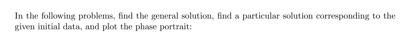 Solved In the following problems, find the general solution, | Chegg.com