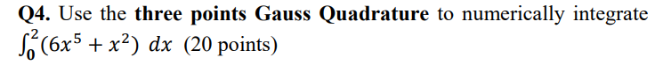 Solved Q4. Use the three points Gauss Quadrature to | Chegg.com
