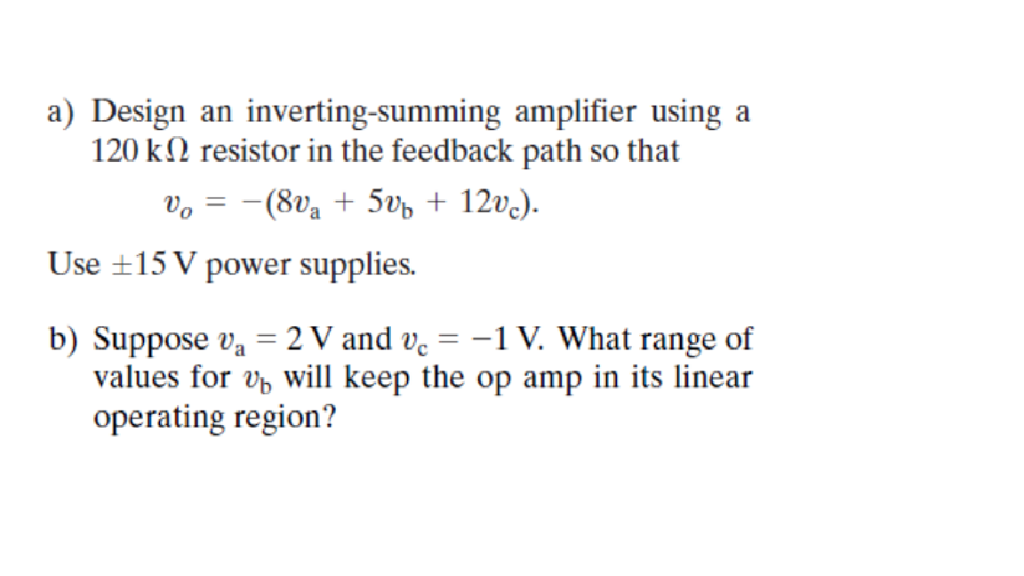Solved a) Design an inverting-summing amplifier using a 120 | Chegg.com