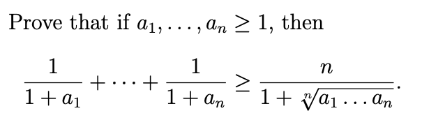 Prove that if a1,…,an≥1, then 1+a11+⋯+1+an1≥1+na1…ann | Chegg.com