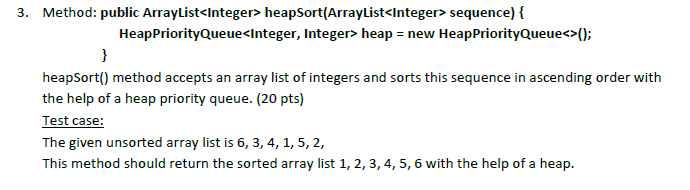 Solved 3. Method: public ArrayListheapSort(ArrayList heap = | Chegg.com