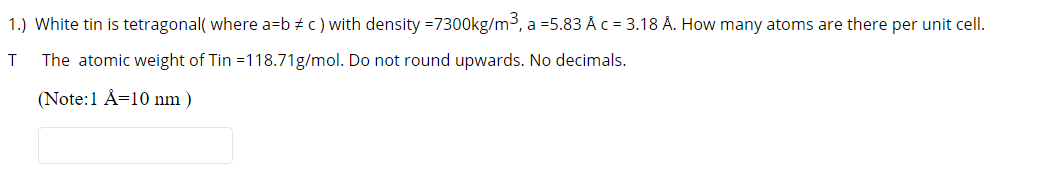 Solved 1.) White tin is tetragonal where a=b+c) with density | Chegg.com