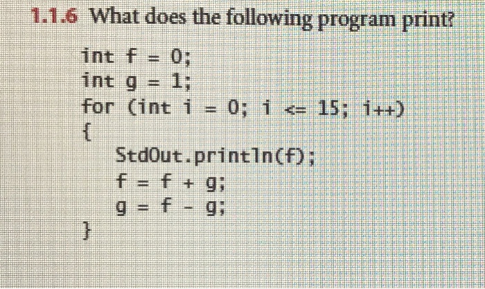Solved 1.1.6 What does the following program print? int f=0; | Chegg.com