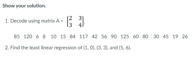 Solved Show your solution. 31 1. Decode using matrix A = 13 | Chegg.com