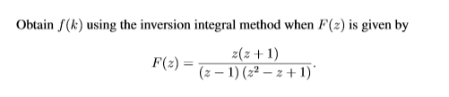 Solved Obtain f(k) using the inversion integral method when | Chegg.com