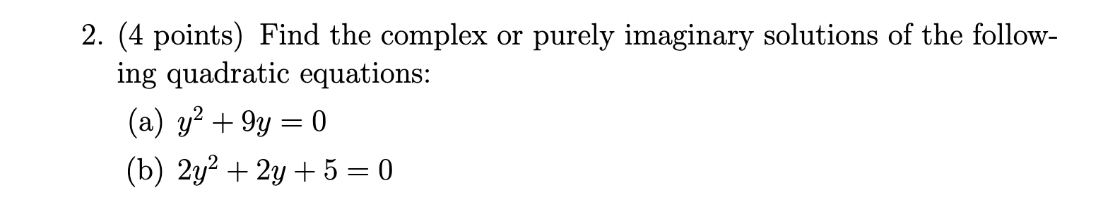Solved 2. (4 points) Find the complex or purely imaginary | Chegg.com