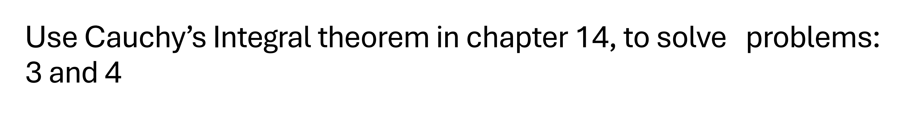 Solved Use Cauchy's Integral theorem in chapter 14 , to | Chegg.com