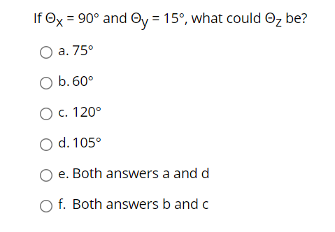 Solved If Ox = 90° and Oy = 15°, what could ©z be? O a. 75° | Chegg.com