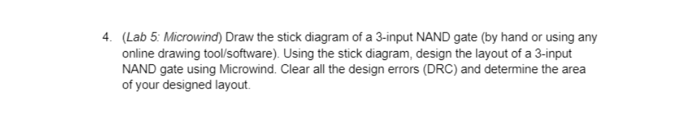Solved 4. (Lab 5: Microwind) Draw the stick diagram of a | Chegg.com