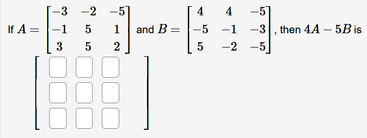 Solved If A=⎣⎡−3−13−255−512⎦⎤ and B=⎣⎡4−554−1−2−5−3−5⎦⎤, | Chegg.com