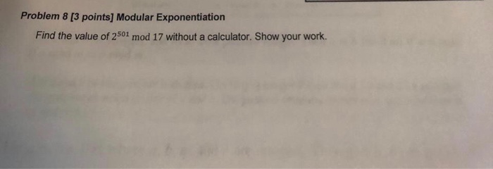 Solved Problem 8 [3 points] Modular Exponentiation Find the | Chegg.com
