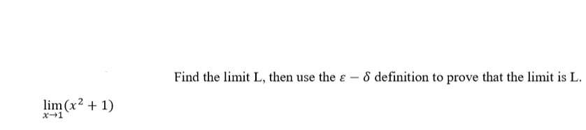 Solved Find the limit L, then use the ?-? definition to | Chegg.com