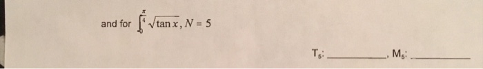 Solved and for 14-/tan x, N = 5 | Chegg.com