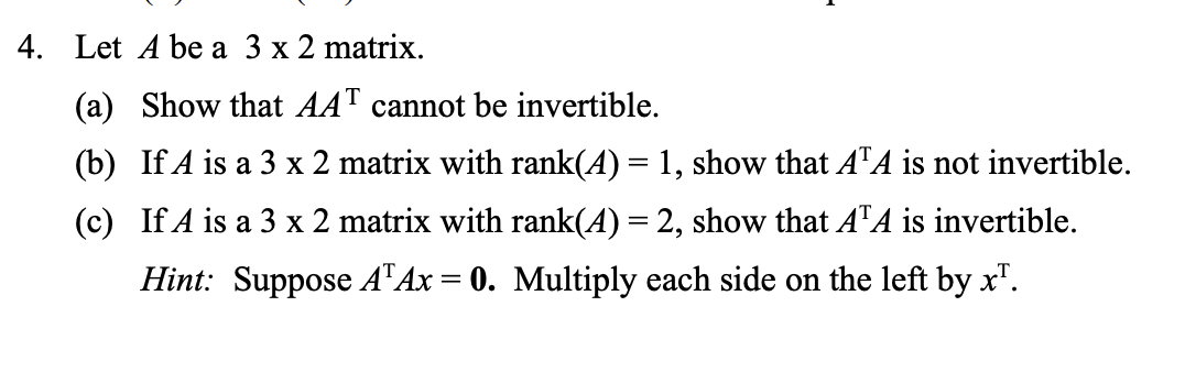 Solved 4. Let A be a 3 x 2 matrix. (a) Show that AAT cannot | Chegg.com