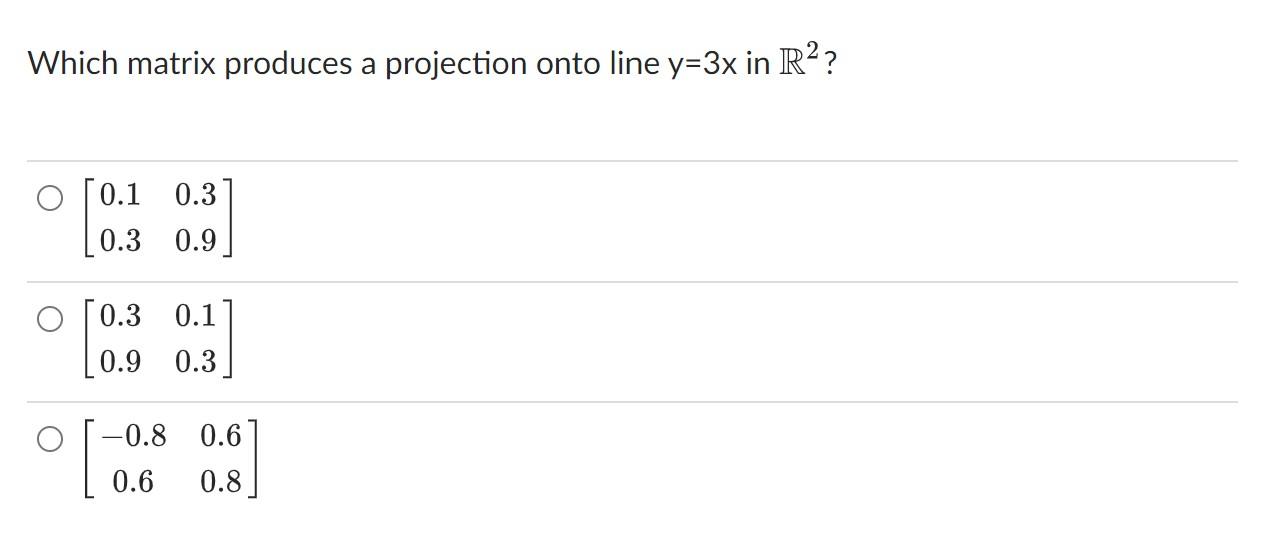 Solved Which matrix produces a projection onto line y=3x in | Chegg.com