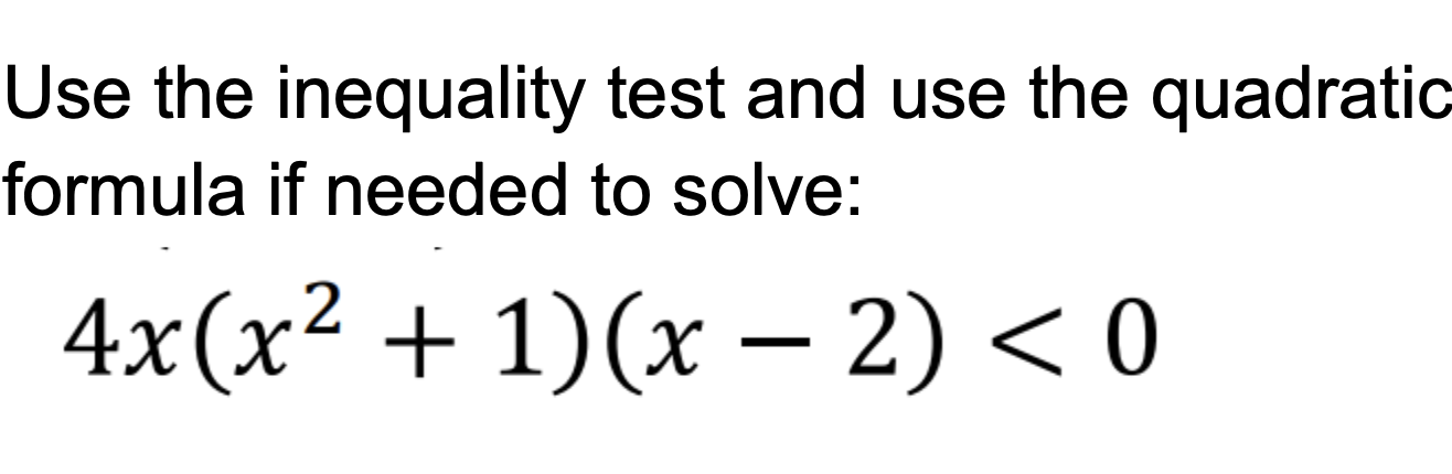 Solved Use the inequality test and use the quadraticformula | Chegg.com