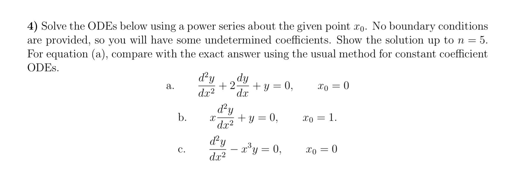 Solved 4) Solve the ODEs below using a power series about | Chegg.com