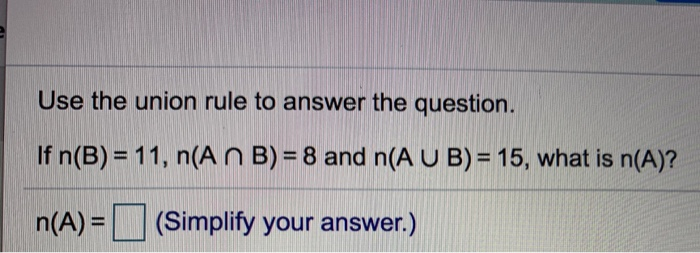 Solved Use the union rule to answer the question. If n(B) | Chegg.com