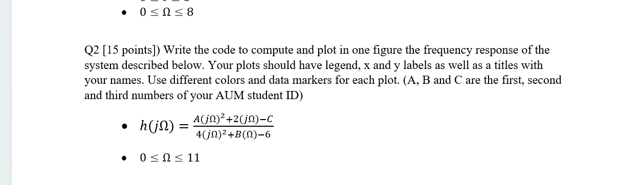 Solved - 0≤Ω≤8 Q2 [15 points]) Write the code to compute and | Chegg.com