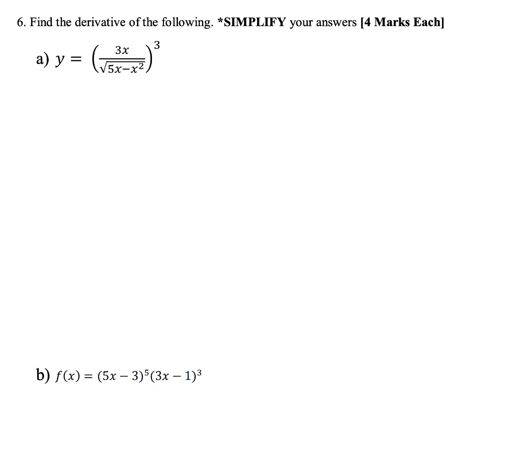 Solved 6. Find the derivative of the following. *SIMPLIFY | Chegg.com