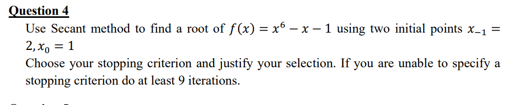 Solved Question 4 Use Secant method to find a root of 𝑓(𝑥) | Chegg.com