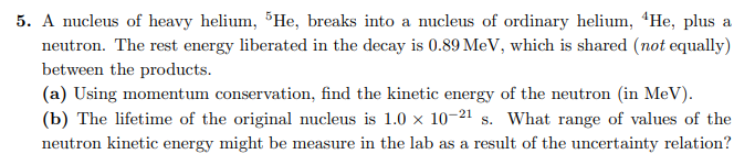 Solved 5. A nucleus of heavy helium, 5He, breaks into a | Chegg.com