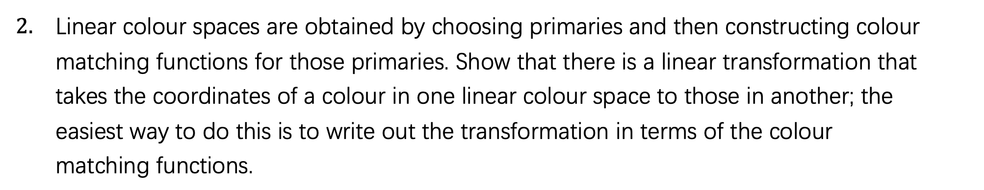 Solved 2. Linear colour spaces are obtained by choosing | Chegg.com