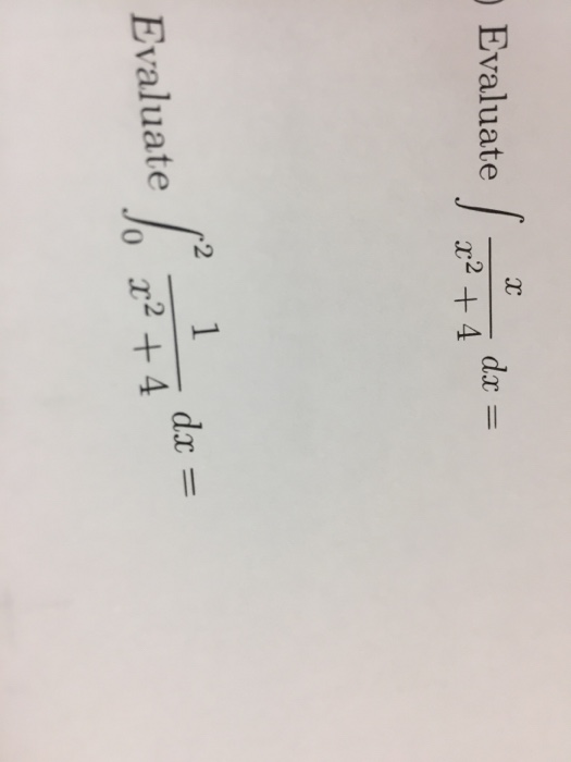Solved Evaluate integral x/x^2 + 4 dx = Evaluate | Chegg.com