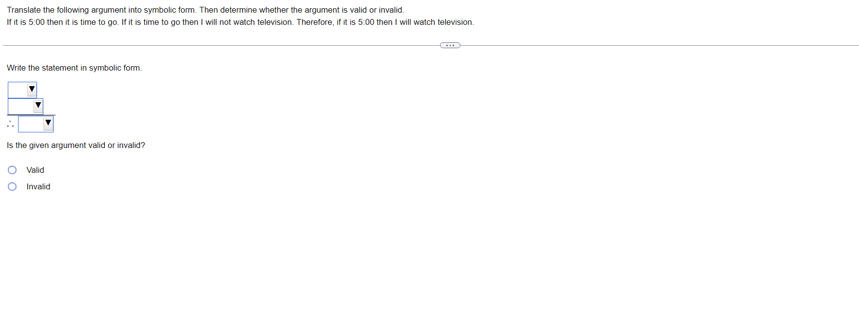 Solved Translate the following argument into symbolic form. | Chegg.com