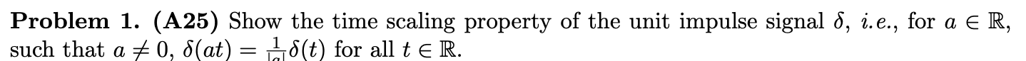 Solved Problem 1. (A25) Show the time scaling property of | Chegg.com